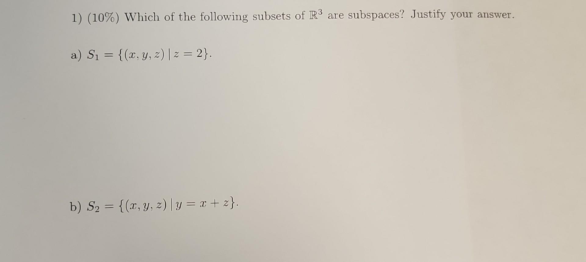 Solved 1) (10\%) Which of the following subsets of R3 are | Chegg.com