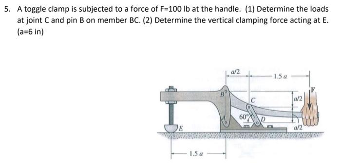 Solved 5. A toggle clamp is subjected to a force of F=100lb | Chegg.com