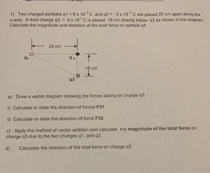 Solved 1) Two charged particles q1 = 8 x 10°C and q2 = -5x | Chegg.com