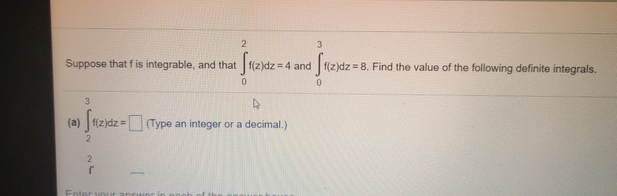 Solved 2 3 Suppose that fis integrable, and that f(z)dz = 4 | Chegg.com