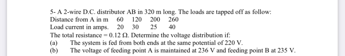 Solved 5- ﻿A 2-wire D.C. ﻿distributor AB in 320m ﻿long. The | Chegg.com