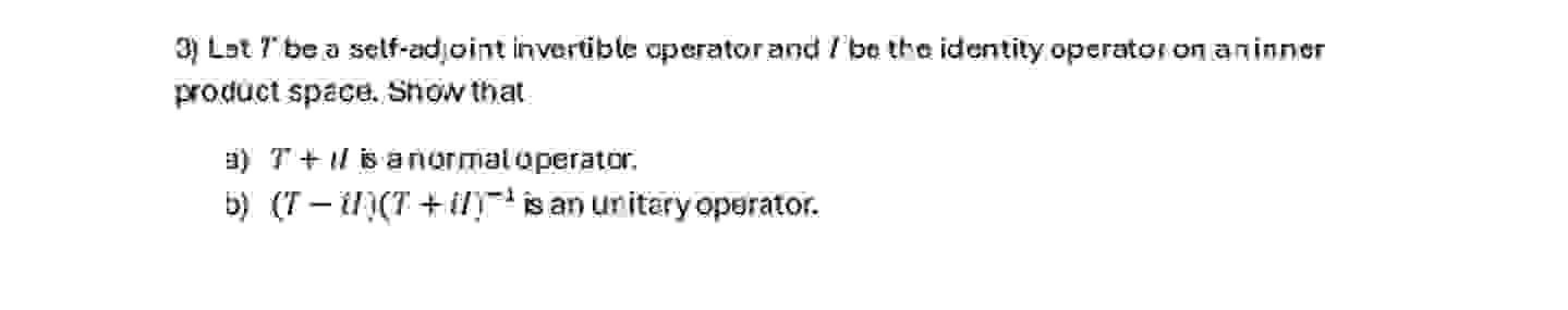 Solved Lat T'be a self-adjoint invertible operatorand l ﻿be | Chegg.com