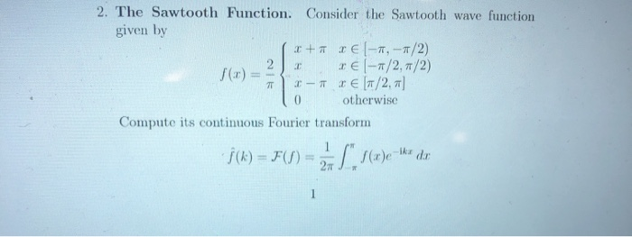 Solved 2. The Sawtooth Function. Consider the Sawtooth wave | Chegg.com Solved 2. The Sawtooth Function. Consider the Sawtooth wave | Chegg.com