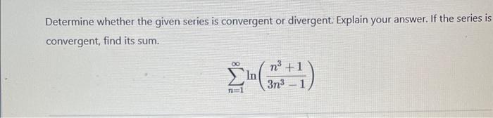 Solved Determine whether the given series is convergent or | Chegg.com