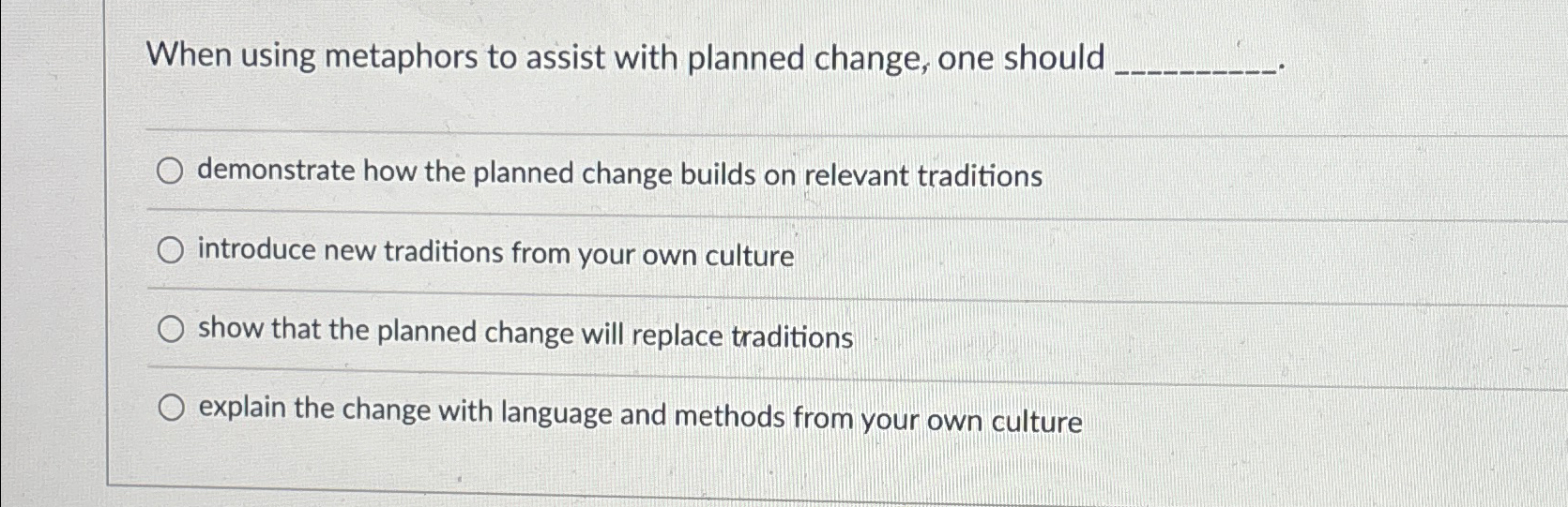 Solved When using metaphors to assist with planned change, | Chegg.com