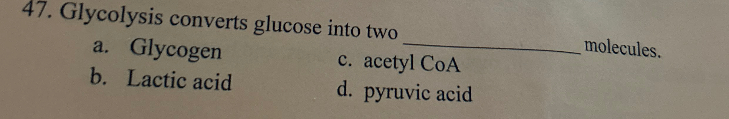 Solved Glycolysis converts glucose into twoa. ﻿Glycogenb. | Chegg.com