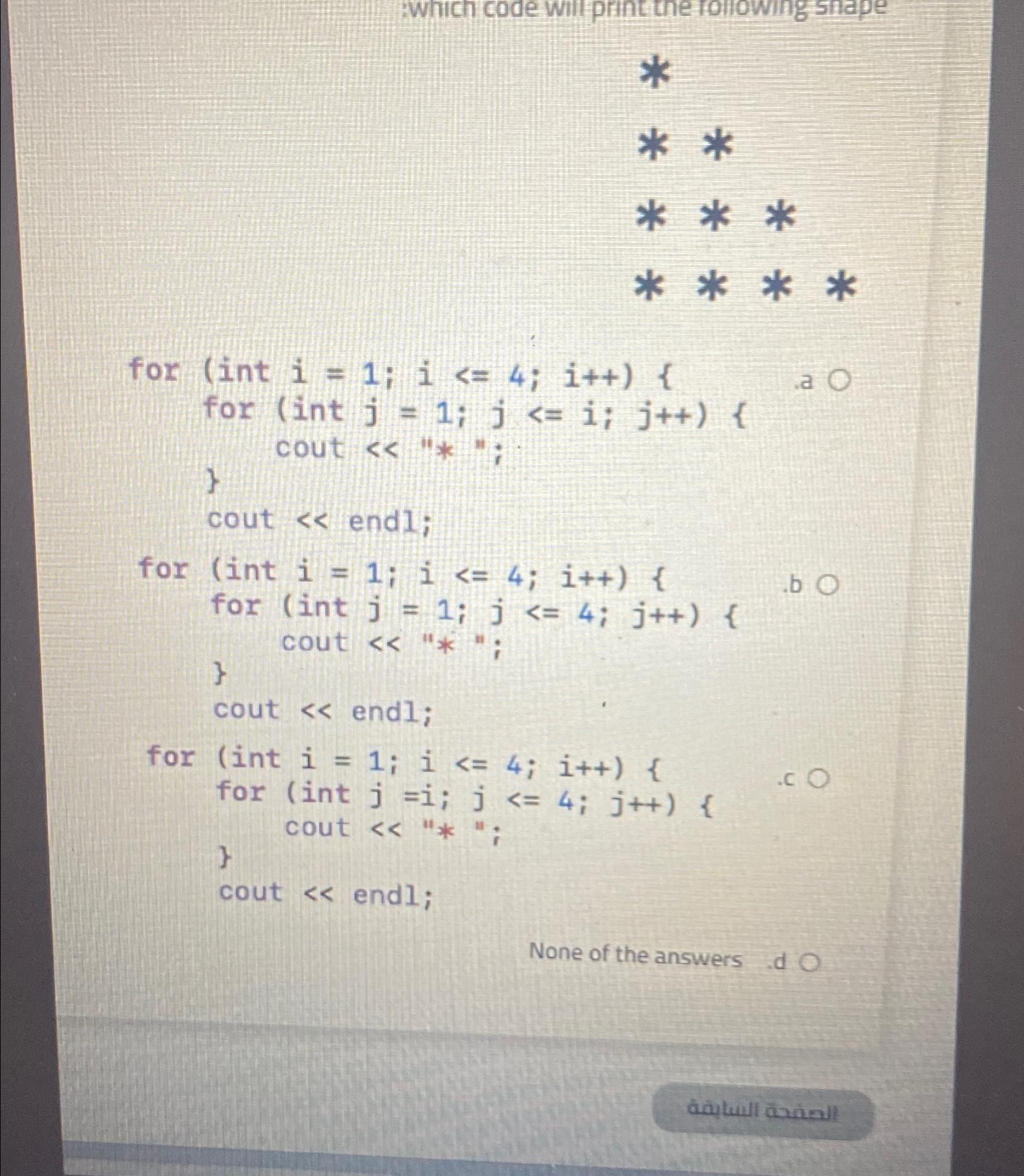 Solved iwhich code will print the rollowing snapefor (int | Chegg.com