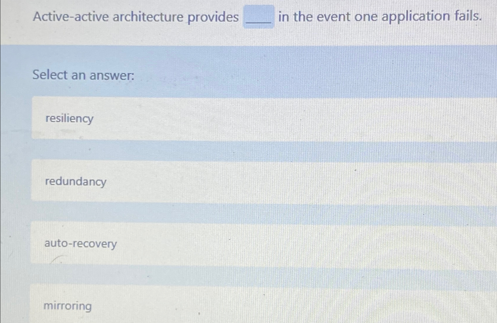 Solved Active-active architecture provides ﻿in the event | Chegg.com