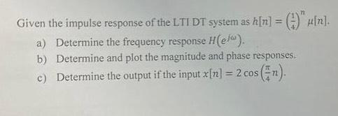 Solved Given the impulse response of the LTI DT system as | Chegg.com
