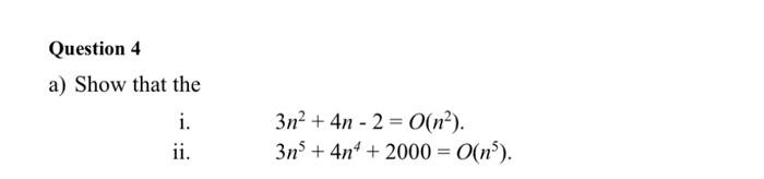 Solved a) Show that the i. 3n2+4n−2=O(n2). ii. | Chegg.com