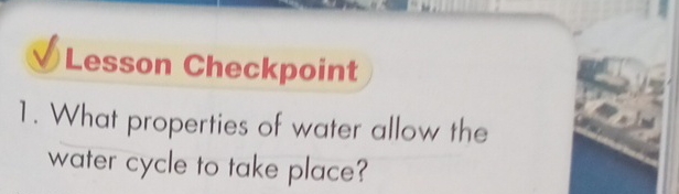 Lesson CheckpointWhat properties of water allow the | Chegg.com