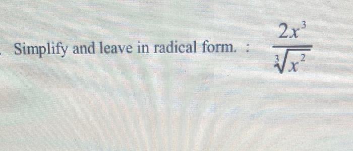 Solved Simplify and leave in radical form. : 3x22x3 | Chegg.com
