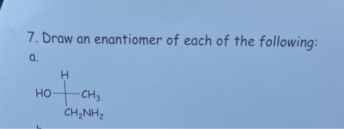 Solved 7. Draw an enantiomer of each of the following: | Chegg.com