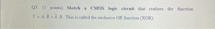 Solved Q3. (5 points) Sketch a CMOS logic circuit that | Chegg.com