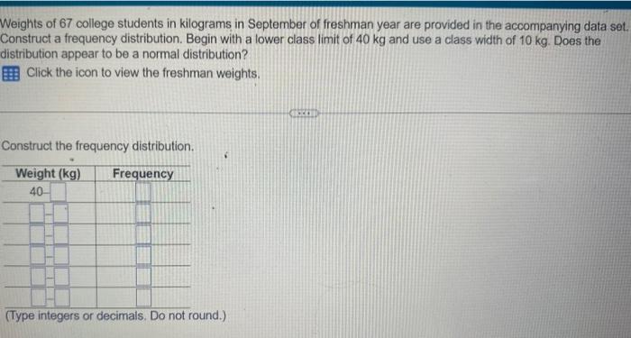Solved Weights of 67 college students in kilograms in | Chegg.com