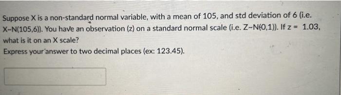 Solved Suppose X is a non-standard normal variable, with a | Chegg.com