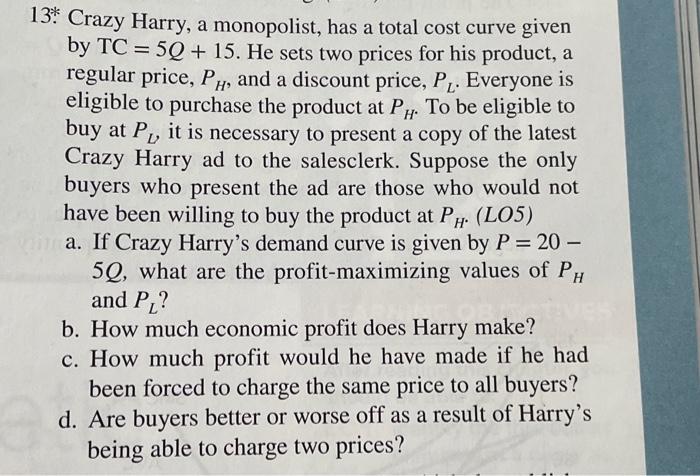 Solved 13. Crazy Harry, a monopolist, has a total cost curve | Chegg.com