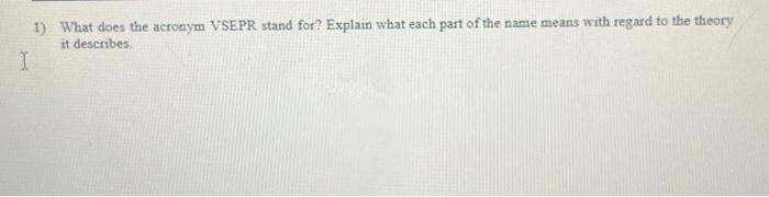 Solved 1) What does the acronym VSEPR stand for? Explain | Chegg.com