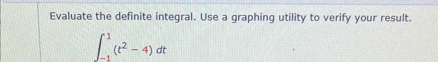 Solved Evaluate the definite integral. Use a graphing | Chegg.com