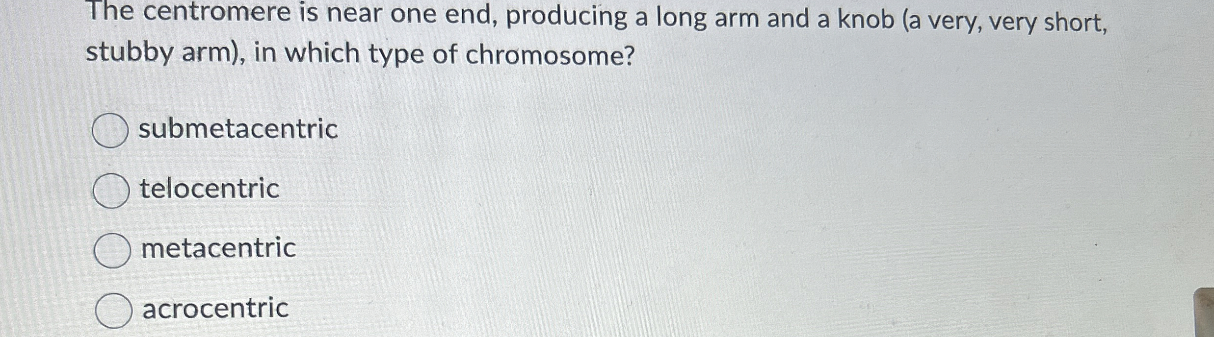 Solved The centromere is near one end, producing a long arm | Chegg.com