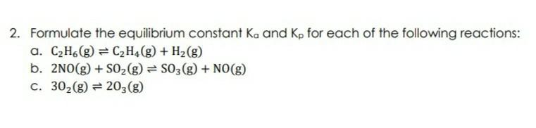 Solved 2. Formulate the equilibrium constant Ka and Kp for | Chegg.com