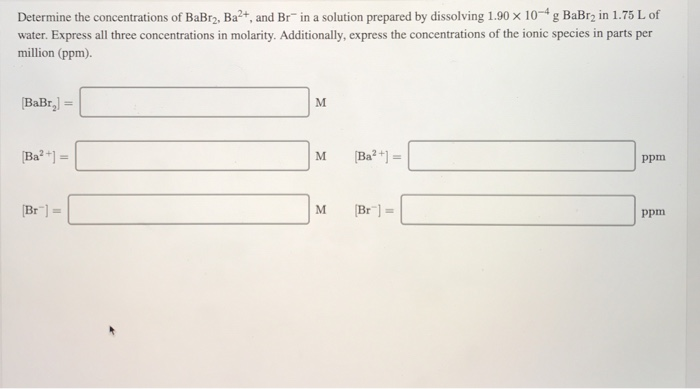 Solved Determine the concentrations of BaBr2, Ba2+, and Br | Chegg.com