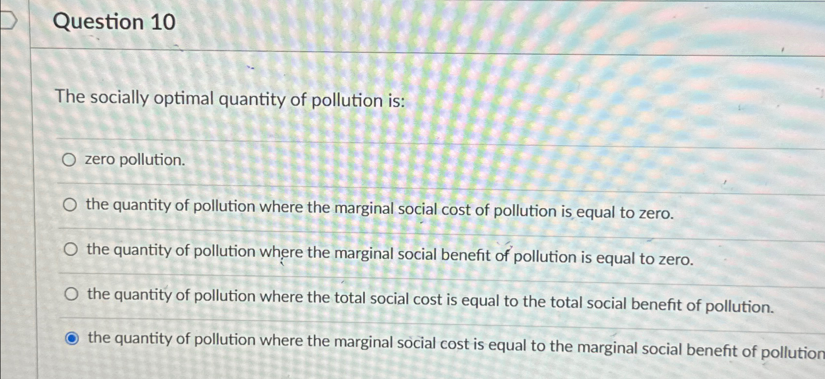 Solved Question 10The socially optimal quantity of pollution | Chegg.com Solved Question 10The socially optimal quantity of pollution | Chegg.com