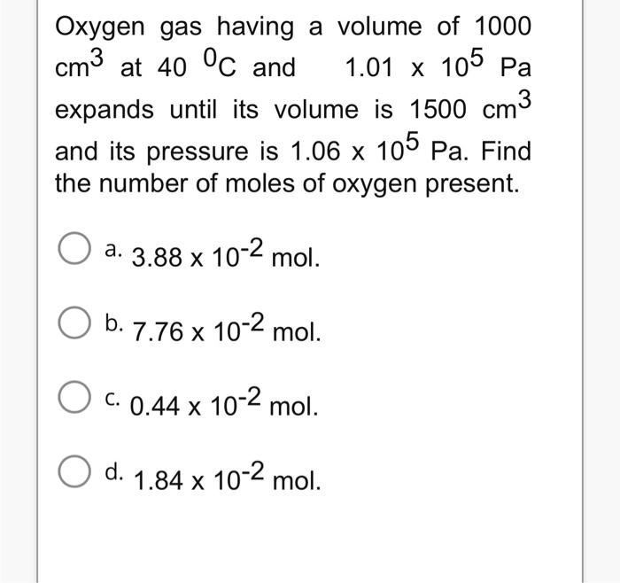 Solved Oxygen gas having a volume of 1000 cm³ at 40 °C and | Chegg.com
