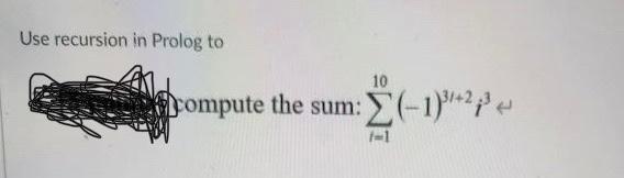 Solved Use recursion in Prolog to ofompute the sum: | Chegg.com