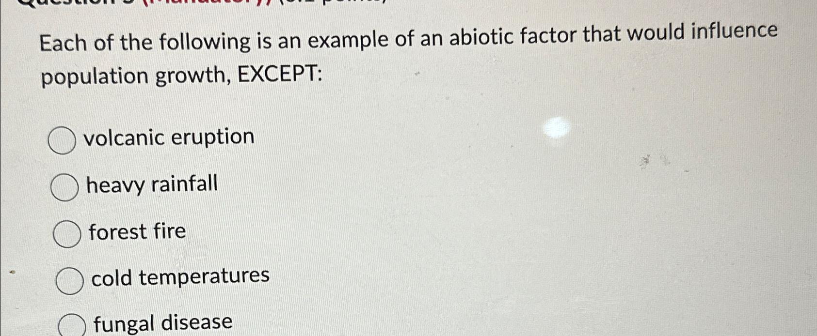 Solved Each of the following is an example of an abiotic | Chegg.com