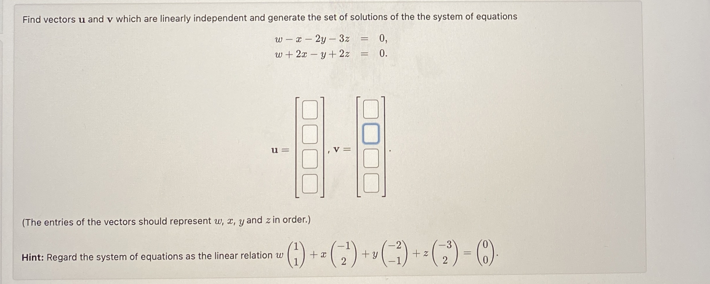 Solved Find vectors u ﻿and v ﻿which are linearly independent | Chegg.com