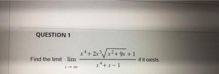 Solved limx→∞x4+x−1x4+2x3x2+9x+1 if it exists | Chegg.com