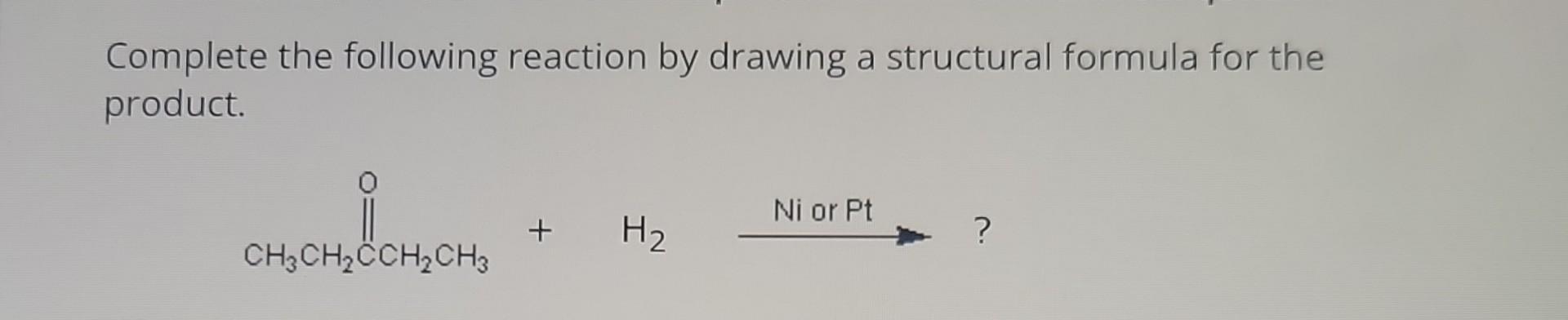 Solved Complete the following reaction by drawing a | Chegg.com