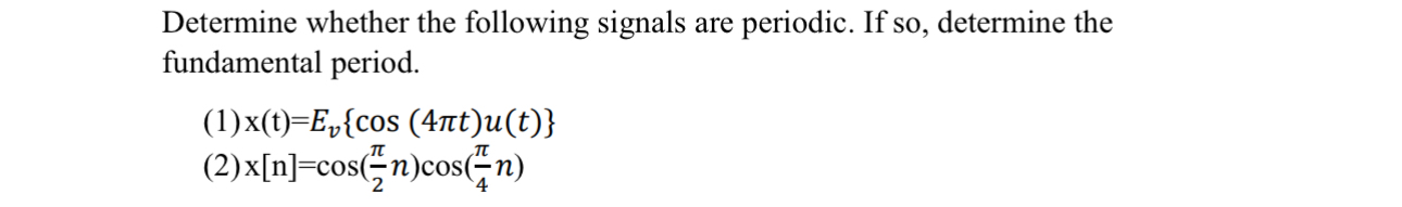 Solved Determine whether the following signals are periodic. | Chegg.com