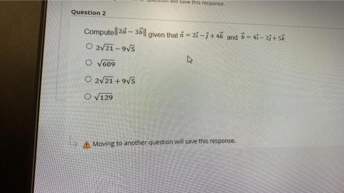 Solved Compute ∥2a−3b∥ given that a=2i−j+4k and b=4 −2j+5k. | Chegg.com