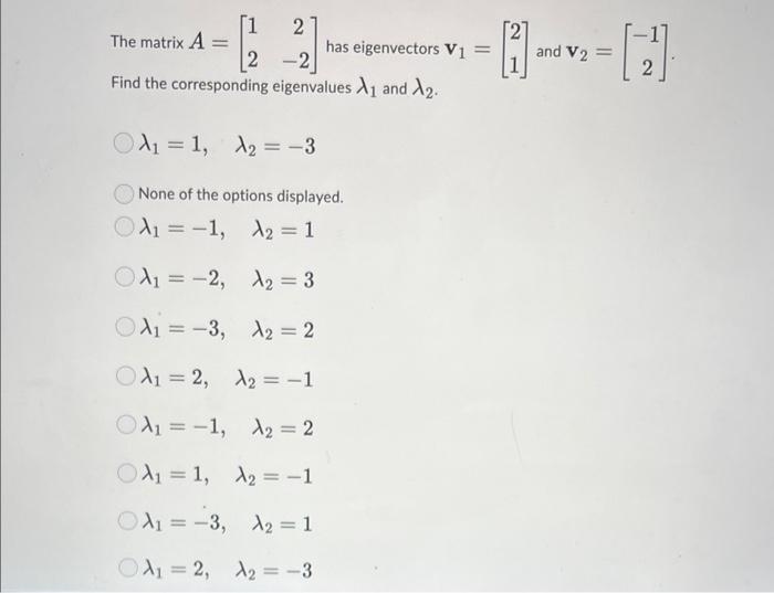 Solved The matrix A=[122−2] has eigenvectors v1=[21] and | Chegg.com