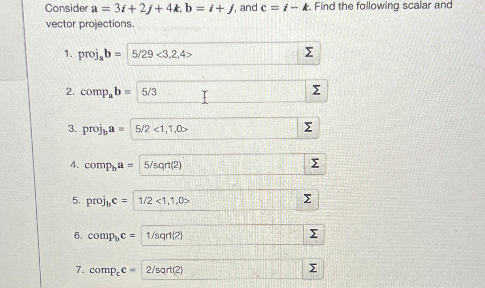 Solved Consider a=3i+2j+4k,b=i+j, ﻿and c=i-k. ﻿Find the | Chegg.com