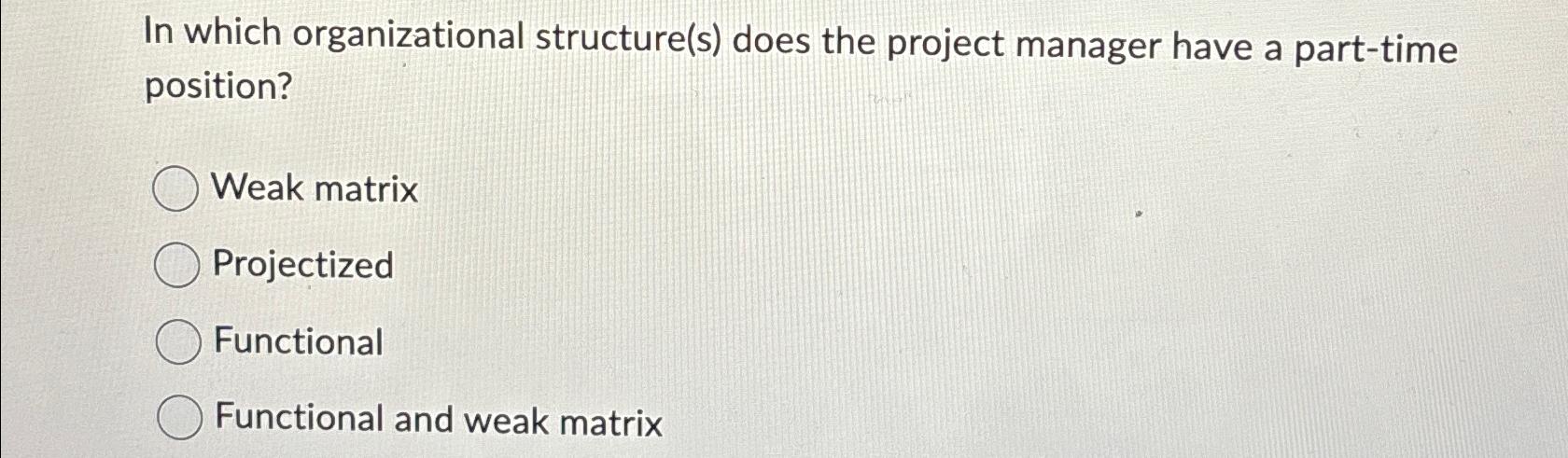 Solved In which organizational structure(s) ﻿does the | Chegg.com