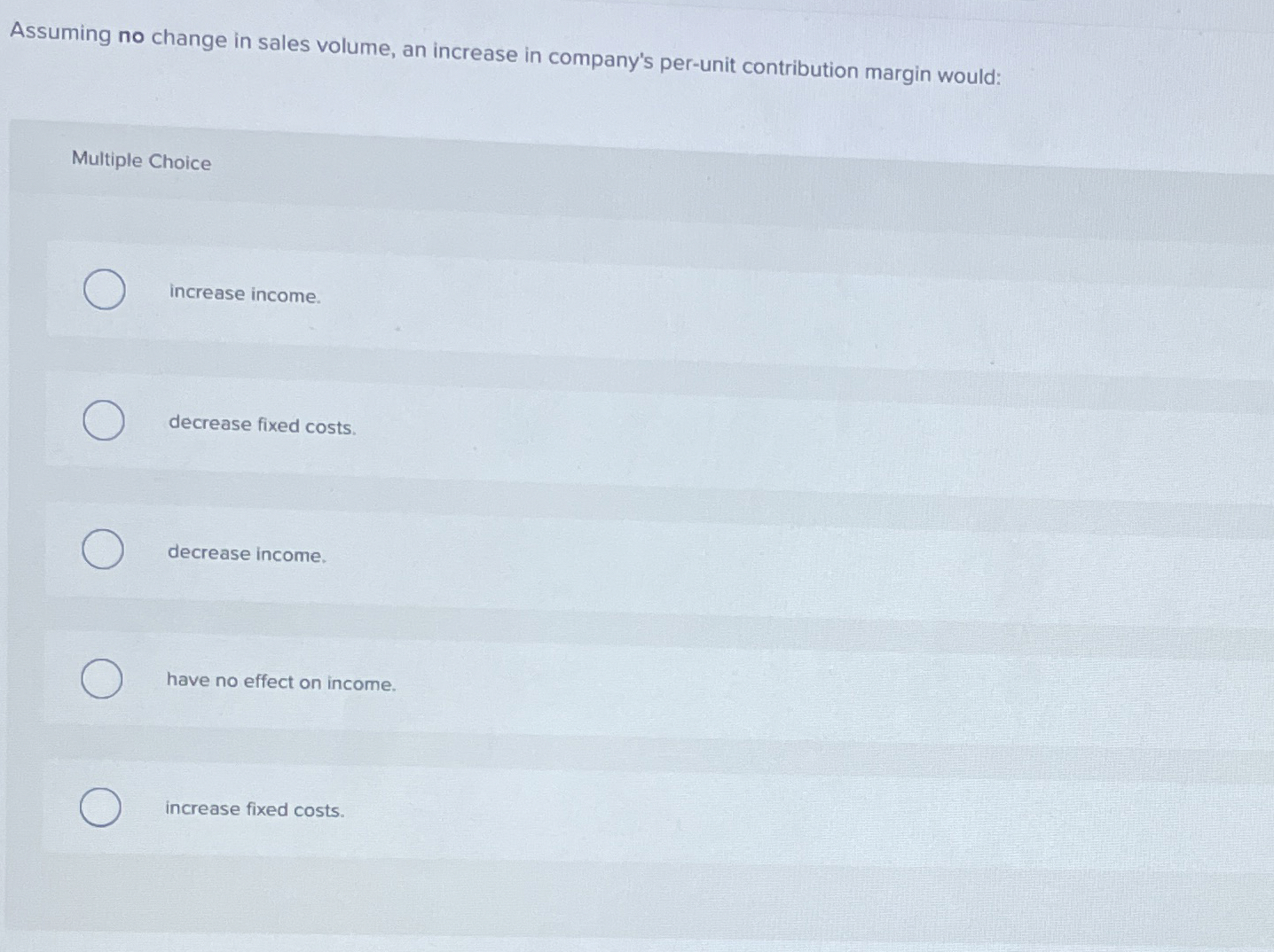 Solved Assuming no change in sales volume, an increase in | Chegg.com