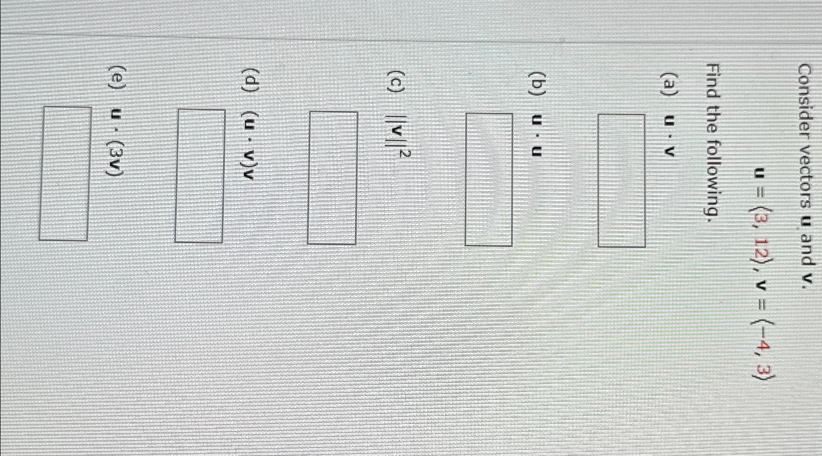 Solved Consider vectors u ﻿and v.u=(:3,12),v=(:-4,3:)Find | Chegg.com