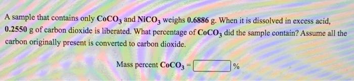 Solved A sample that contains only CoCO3 and Nicoz weighs | Chegg.com
