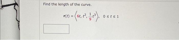 Solved Find the length of the curve. r(t)=(6t,t2,91t3),0≤t≤1 | Chegg.com
