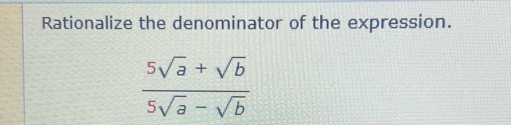 Solved Rationalize the denominator of the | Chegg.com