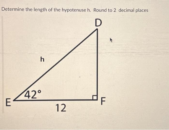 Solved Determine the length of the hypotenuse h. Round to 2 | Chegg.com