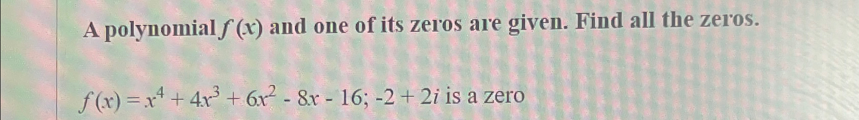 Solved A polynomial f(x) ﻿and one of its zeros are given. | Chegg.com