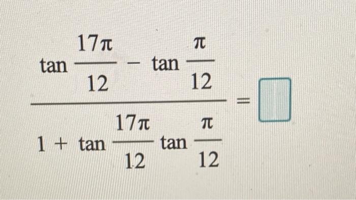 Solved 1+tan1217πtan12πtan1217π−tan12π= | Chegg.com