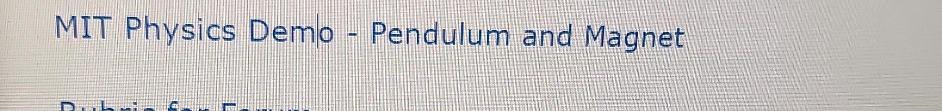 Solved MIT Physics Demo - Pendulum and Magnet | Chegg.com