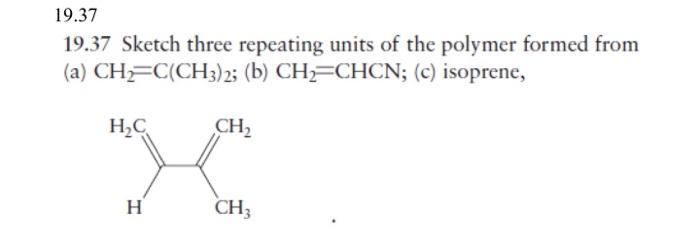 Solved 19.37 19.37 Sketch three repeating units of the | Chegg.com