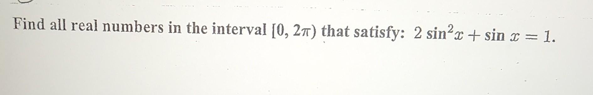 Solved Find all real numbers in the interval [0,2π) that | Chegg.com