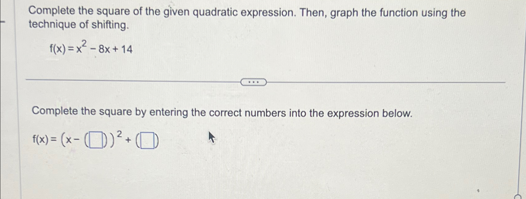 Solved Complete the square of the given quadratic | Chegg.com